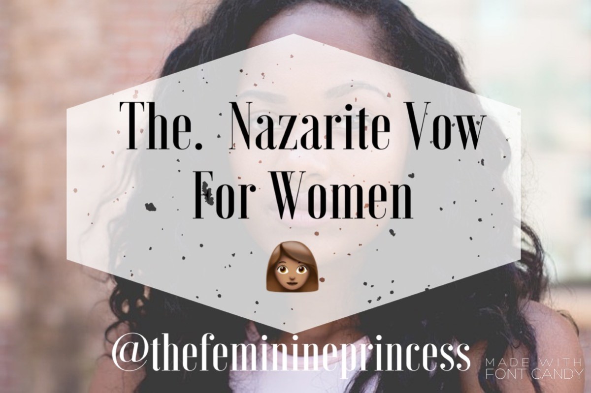 The Nazarite Vow for Women | The Feminine Princess